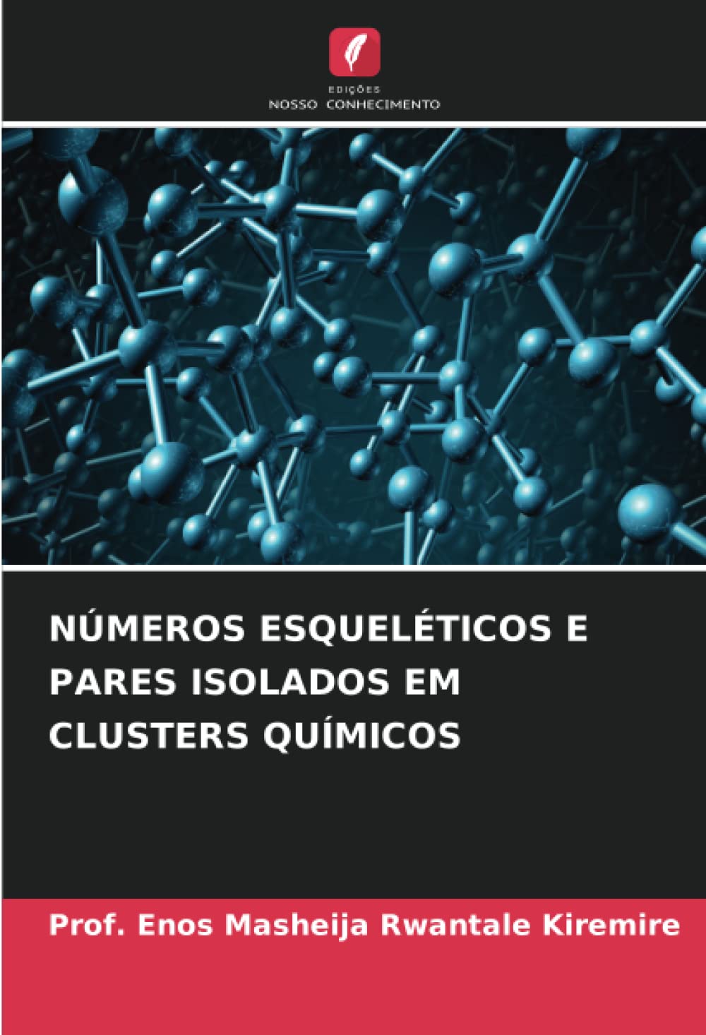 NÚMEROS ESQUELÉTICOS E PARES ISOLADOS EM CLUSTERS QUÍMICOS by Kiremire, Prof. Enos Masheija ...