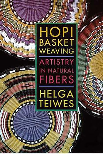 Hopi Basket Weaving: Artistry in Natural... by Teiwes, Helga