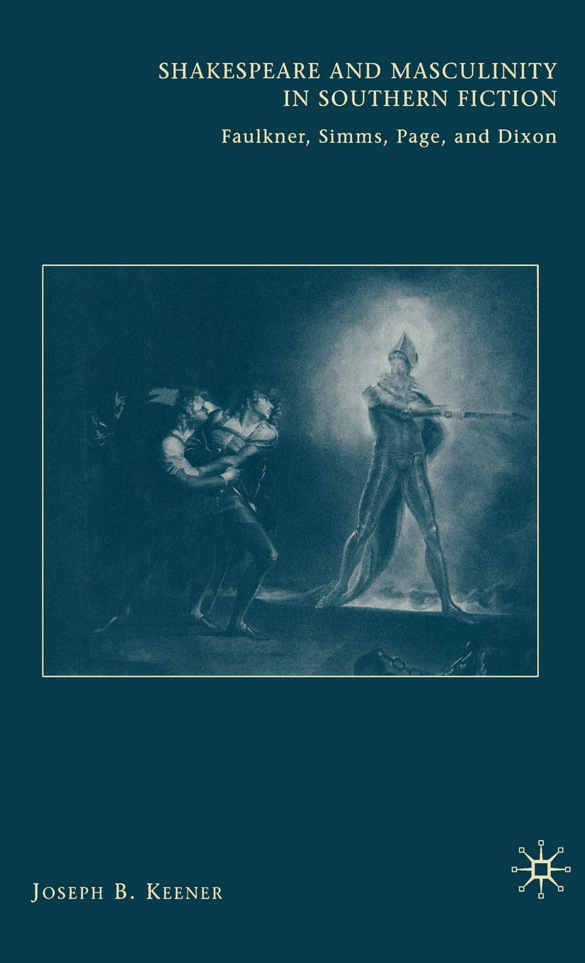 Amazon.com: Shakespeare and Masculinity in Southern Fiction: Faulkner ...