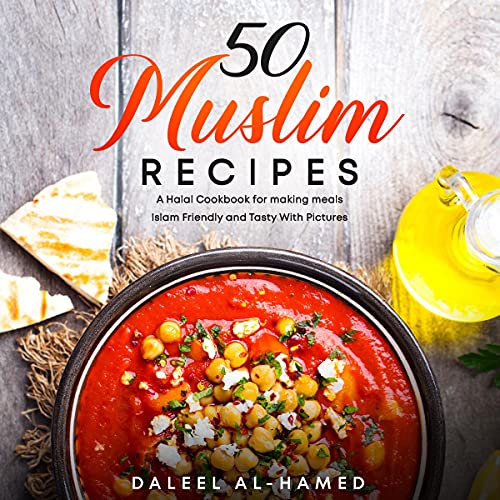 50 Muslim Recipes: A Halal Cookbook for Making Meals Islam Friendly and ...
