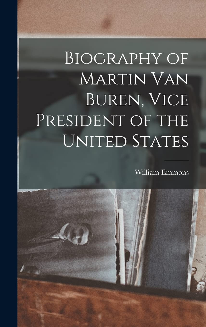 Biography of Martin Van Buren, Vice President of the United States ...