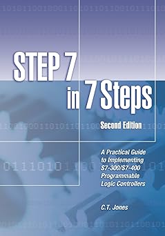 STEP 7 in 7 Steps: A Practical Guide to Implementing S7-300/S7-400 ...
