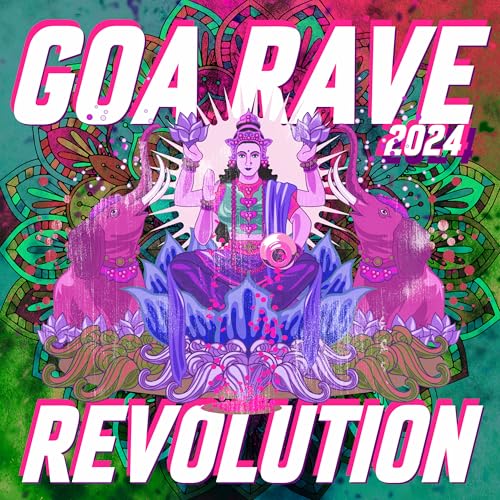 GOA Rave Revolution 2024 by VARIOUS ARTISTS on Amazon Music - Amazon.co.uk