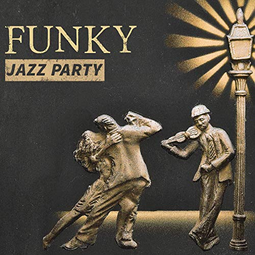 Amazon.com: Funky Jazz Party: Cool & Sexy Jazz Lounge Music, Smooth ...