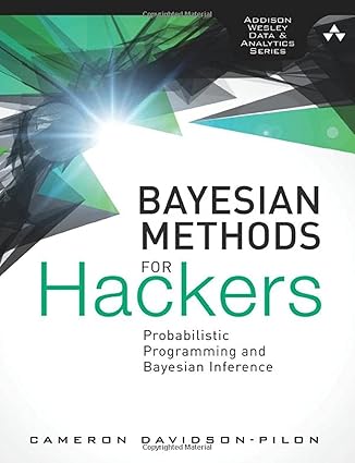 Bayesian Methods for Hackers: Probabilistic Programming and Bayesian Inference (Addison-Wesley ...