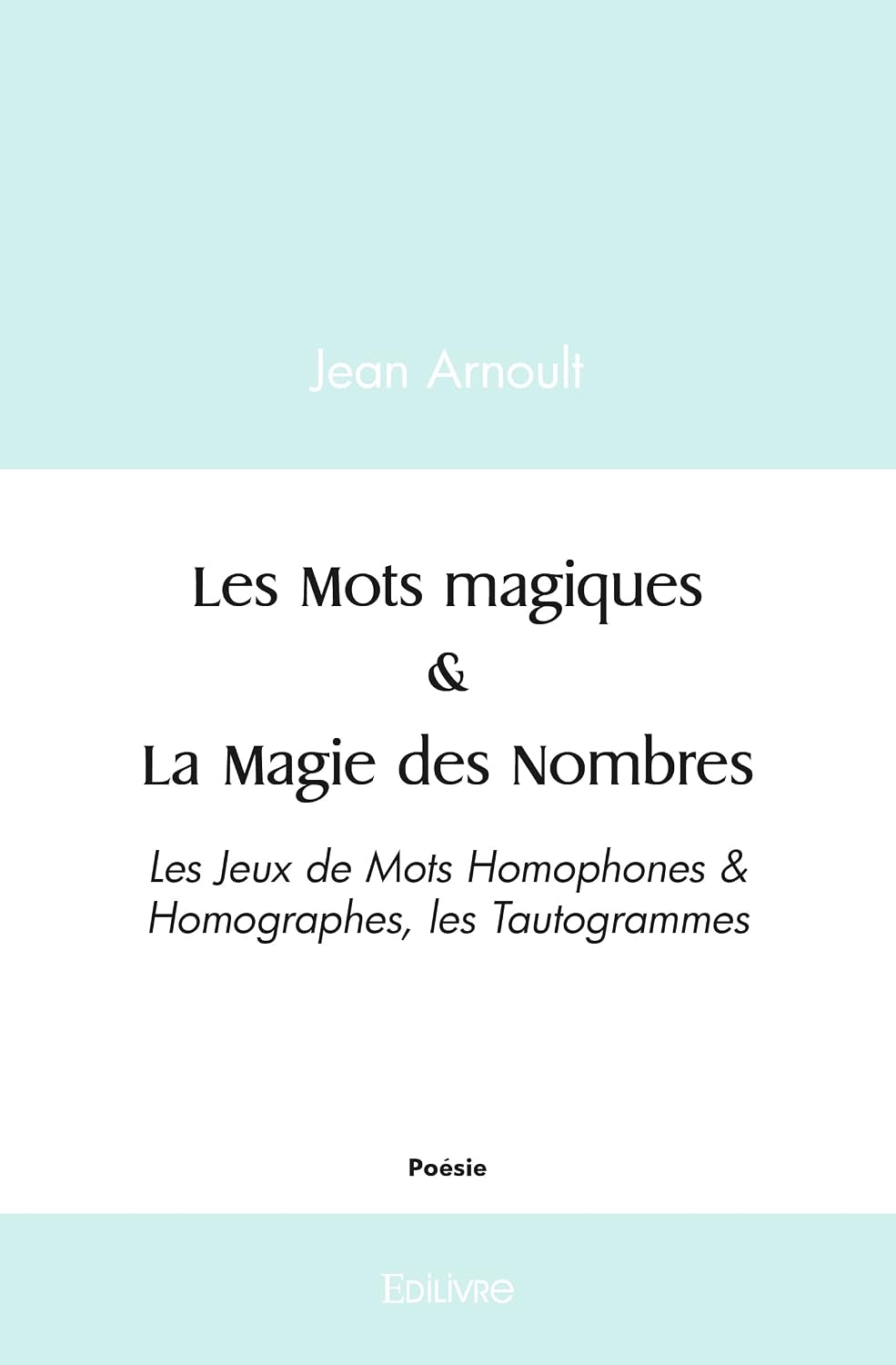 Les mots magiques & la magie des nombres: Les Jeux de Mots Homophones ...