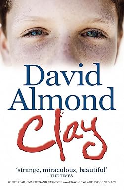 Clay: Amazon.co.uk: Almond, David, Almond, David: 9780340773857: Books
