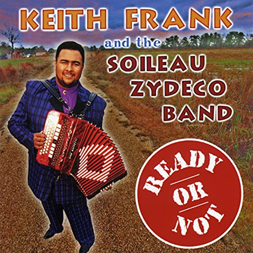 Play Ready Or Not by Keith Frank & The Soileau Zydeco Band on Amazon Music