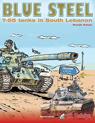 BLUE STEEL (Tiran and T-55 Tanks in South Lebanon, VOLUME 1): Moustafa ...