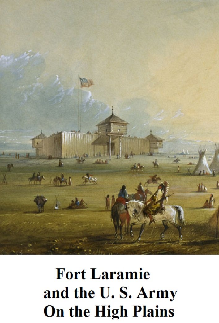 Amazon.com: Fort Laramie and the U. S. Army On the High Plains, 1849 ...