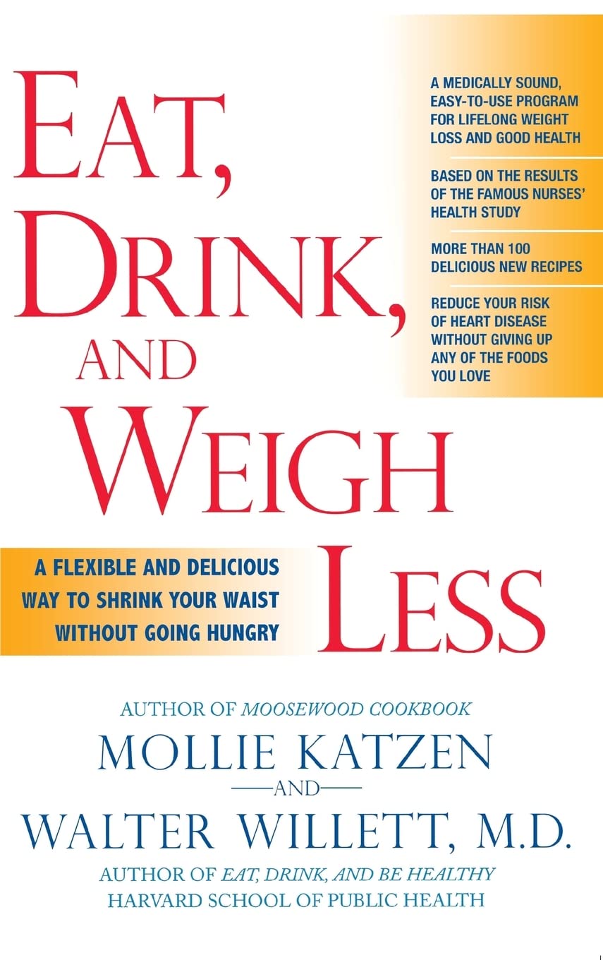 Eat, Drink, and Weigh Less: A Flexible and Delicious Way to Shrink Your ...