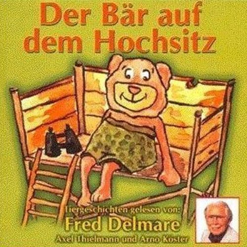 Der Bär auf dem Hochsitz (Hörbuch-Download): div., Fred Delmare, Axel ...