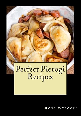 Perfect Pierogi Recipes: Wysocki, Rose: 9781481992381: Amazon.com: Books