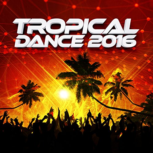 Amazon.co.jp: Tropical Dance 2016 : Tropical Dance Music: Digital Music