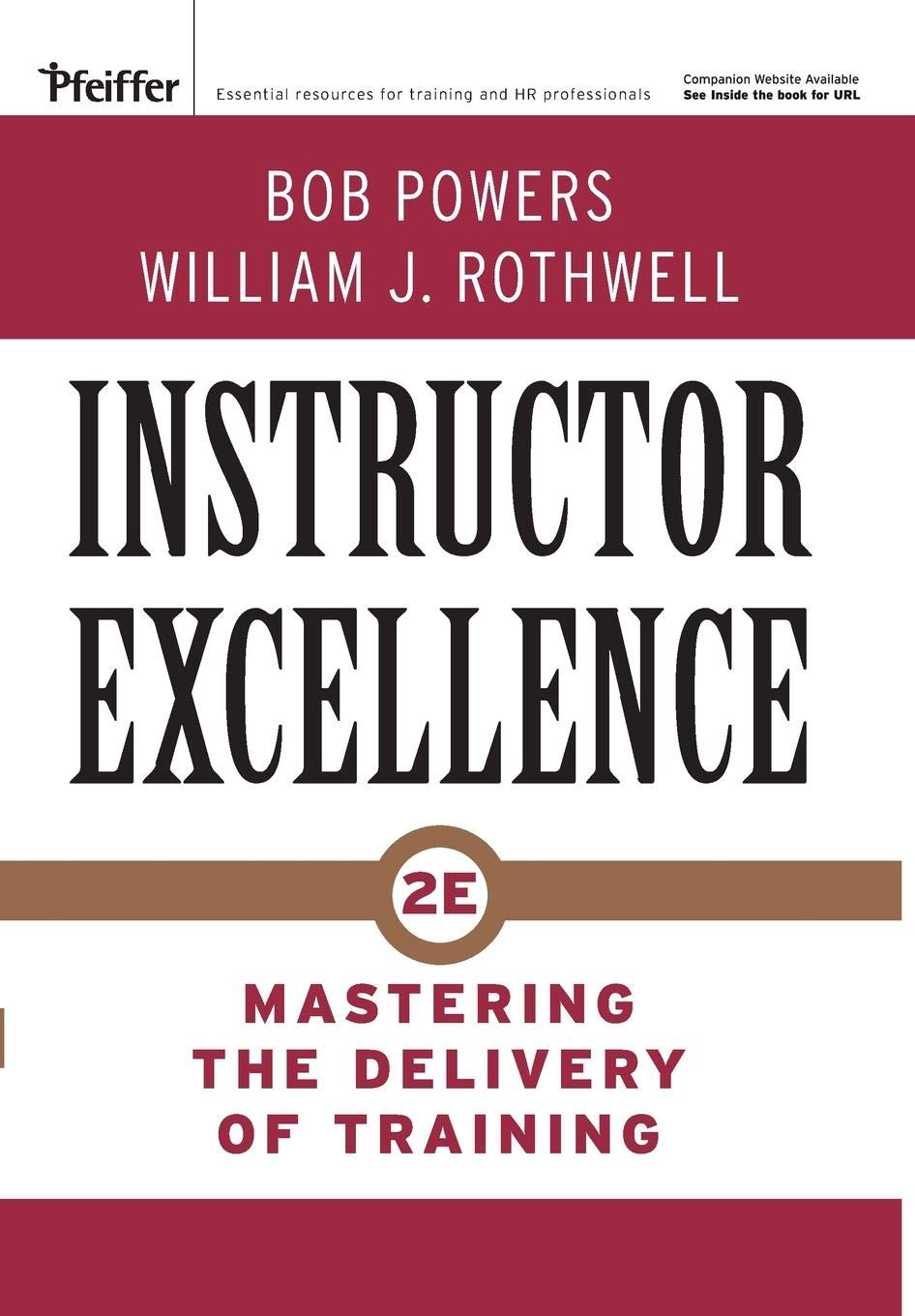 Instructor Excellence: Mastering the Delivery of Training: Powers, Bob ...