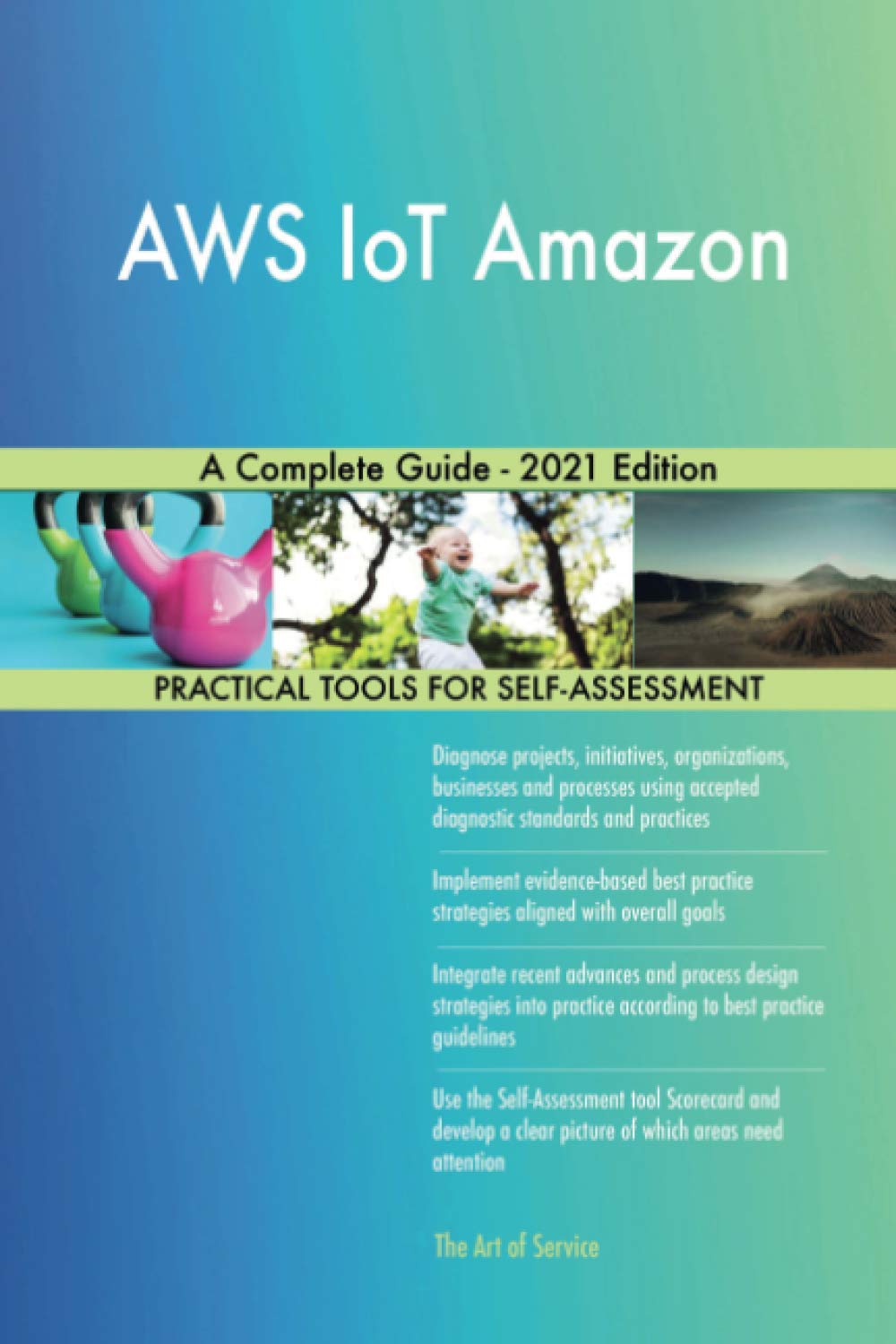 AWS IoT Amazon A Complete Guide - 2021 Edition: The Art of Service ...