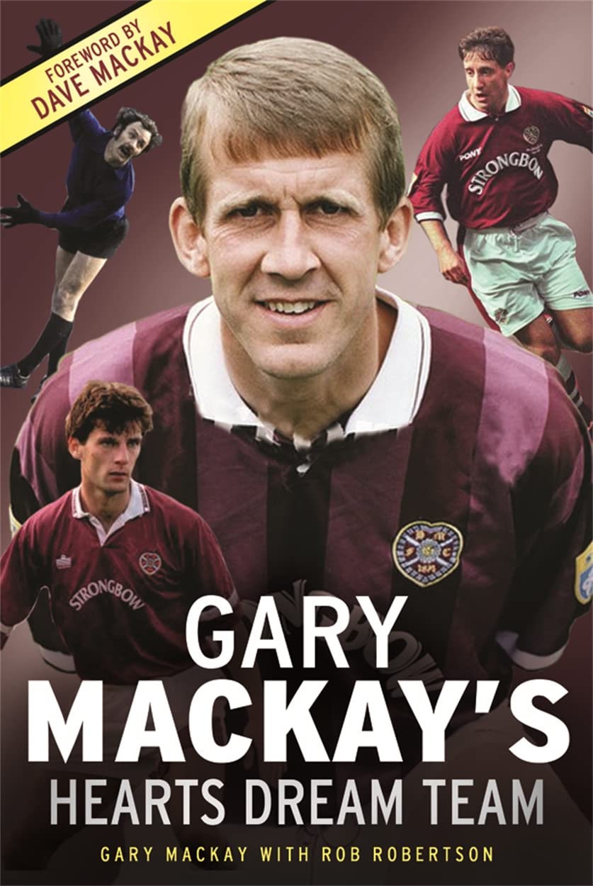 Gary MacKay's Hearts Dream Team. Gary MacKay with Rob Robertson: Gary ...