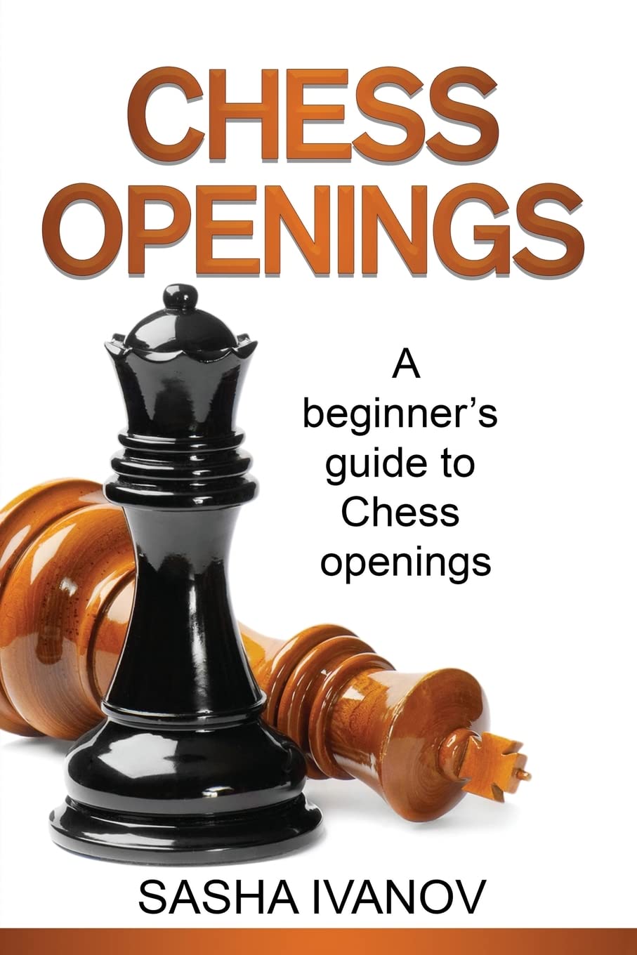 Chess Openings: A Beginner's Guide to Chess Openings: Ivanov, Sasha ...