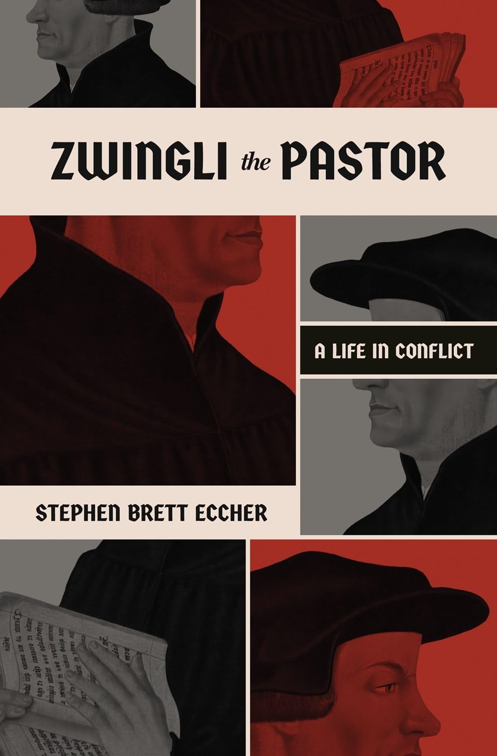 Zwingli the Pastor: A Life in Conflict: Eccher, Stephen Brett ...