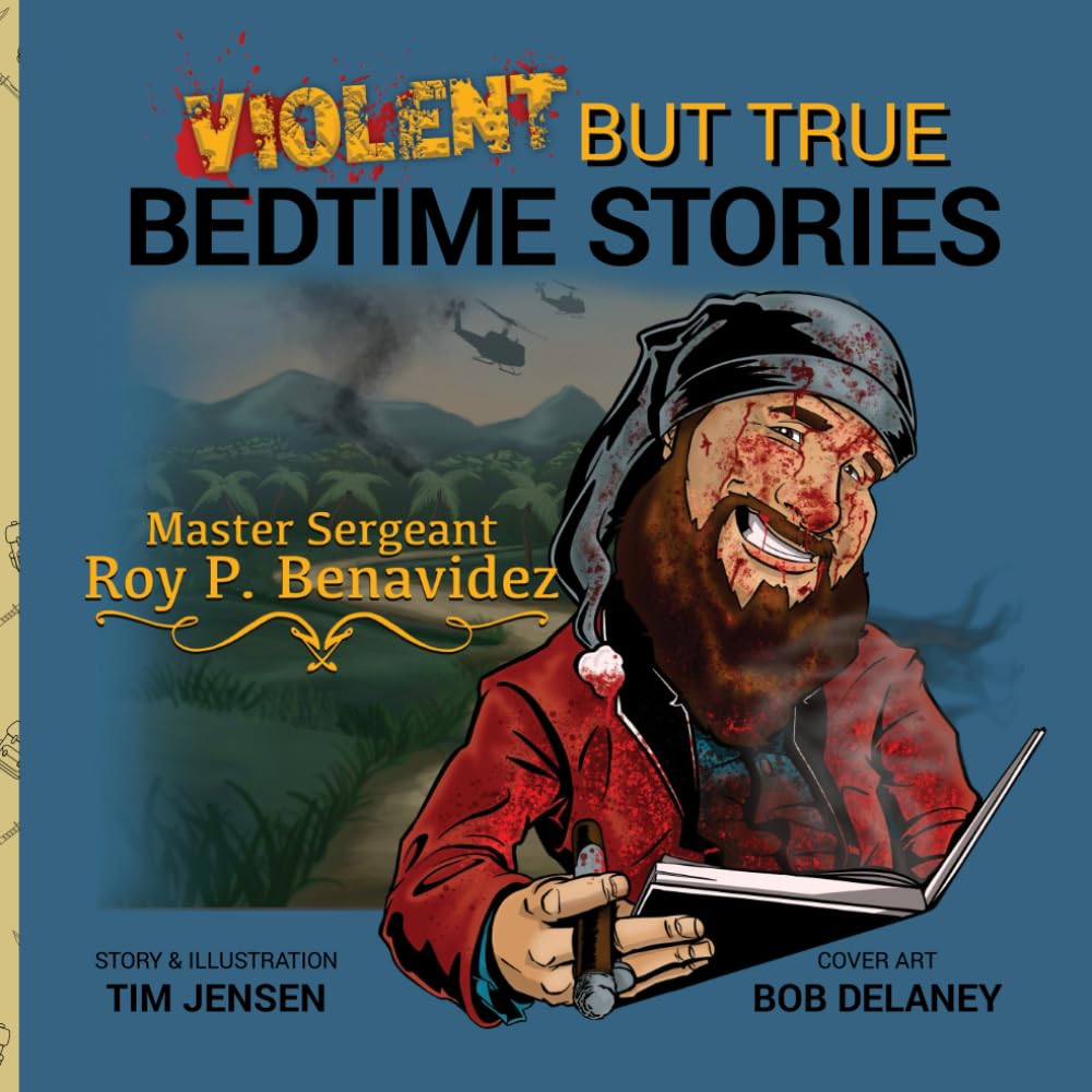 Amazon.com: Violent but True Bedtime Stories: Master Sergeant Roy P. Benavidez: 9781959677659 ...