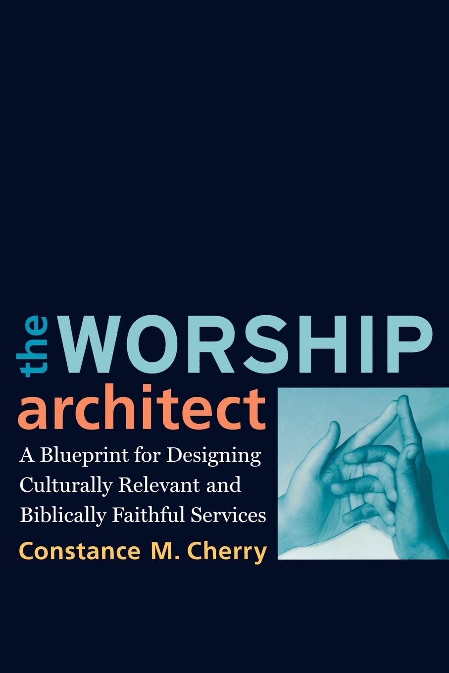 The Worship Architect: A Blueprint for Designing Culturally Relevant ...