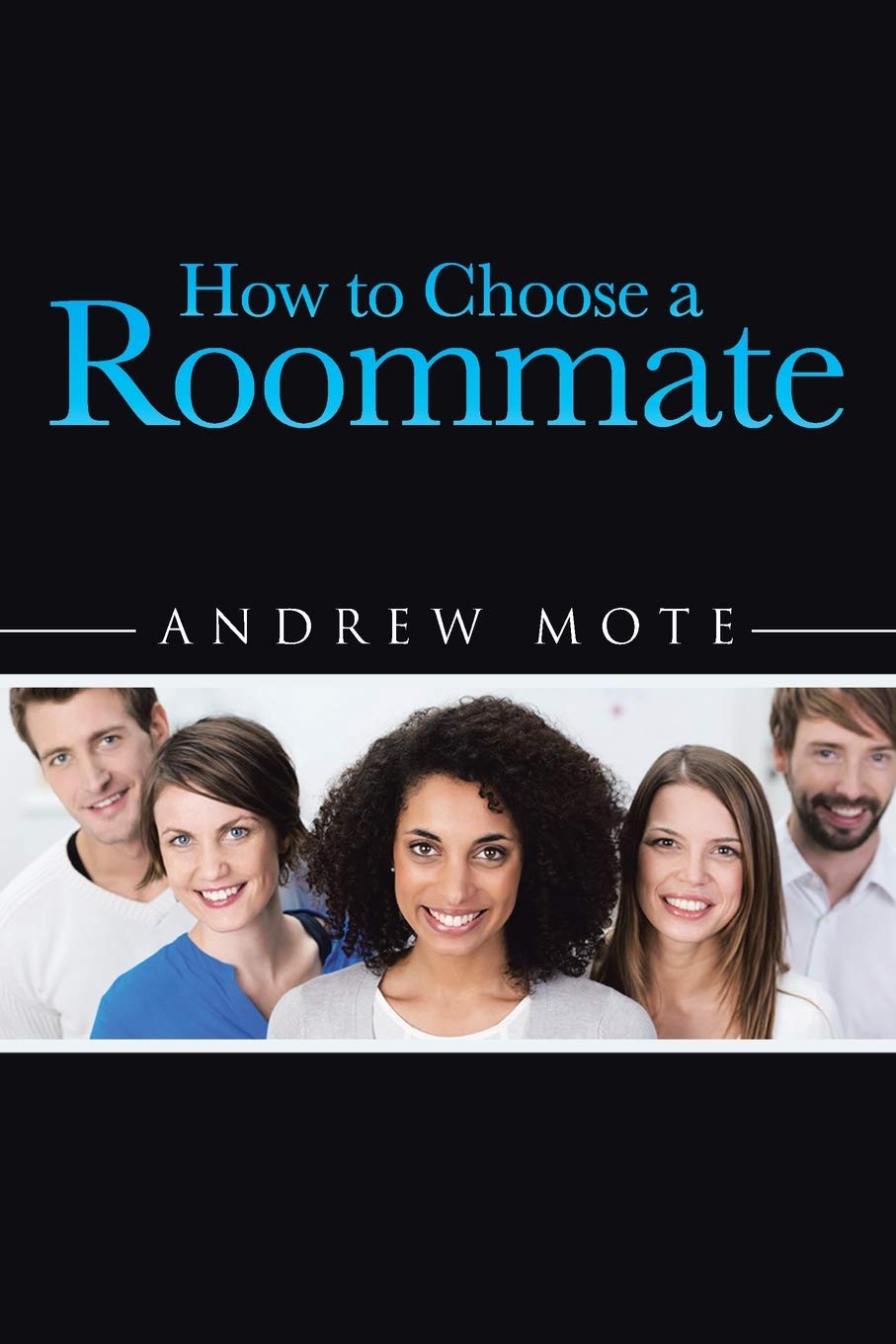 How to Choose a Roommate: Mote, Andrew: 9781646281435: Amazon.com: Books