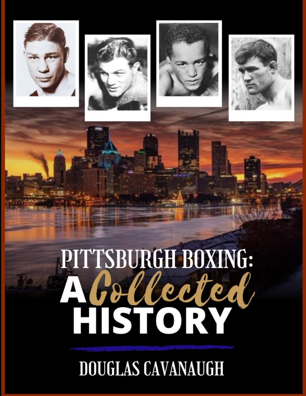 Pittsburgh Boxing: A Collected History: Cavanaugh, Douglas ...