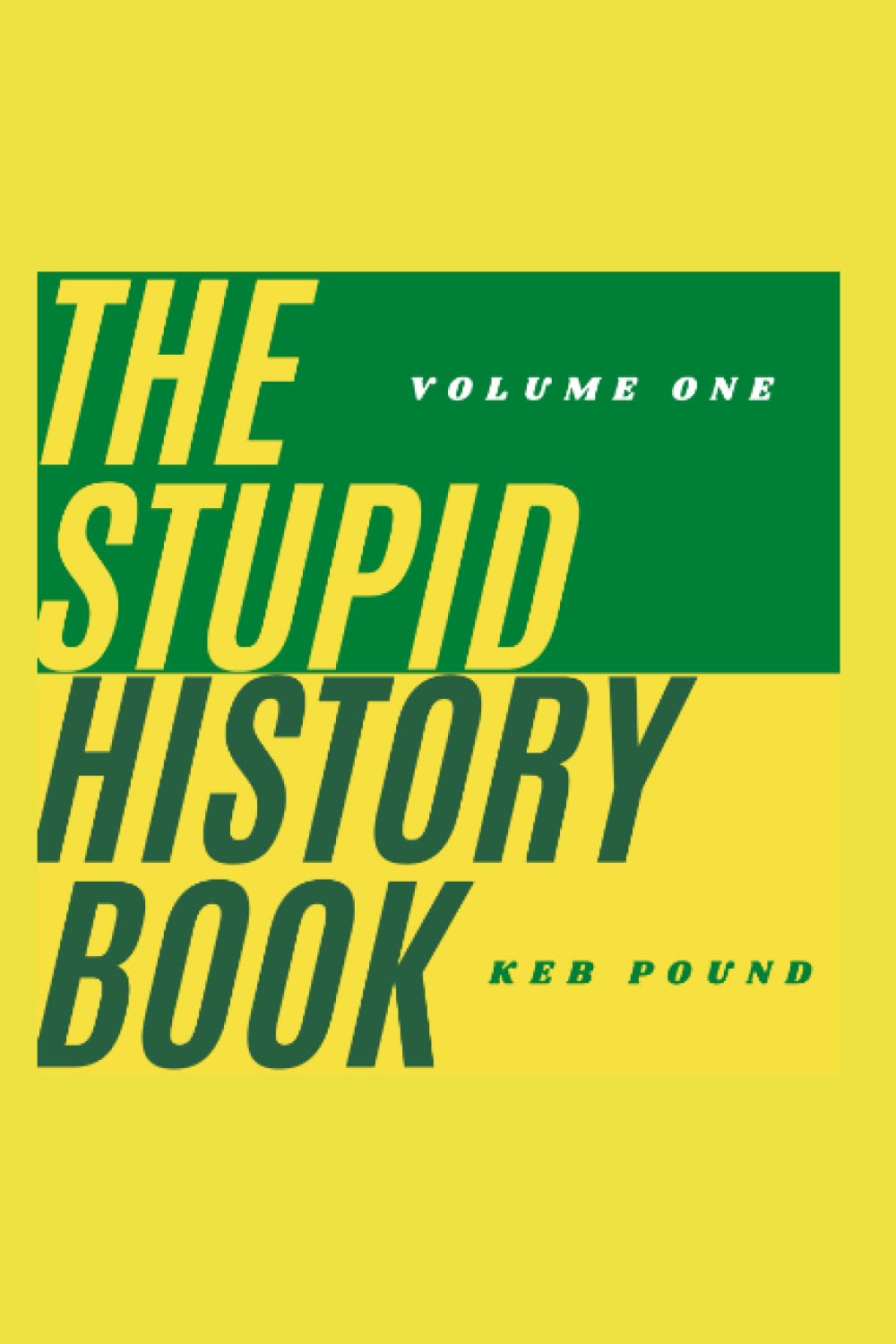The Stupid History Book: Volume One (The Stupid History Series): Pound ...