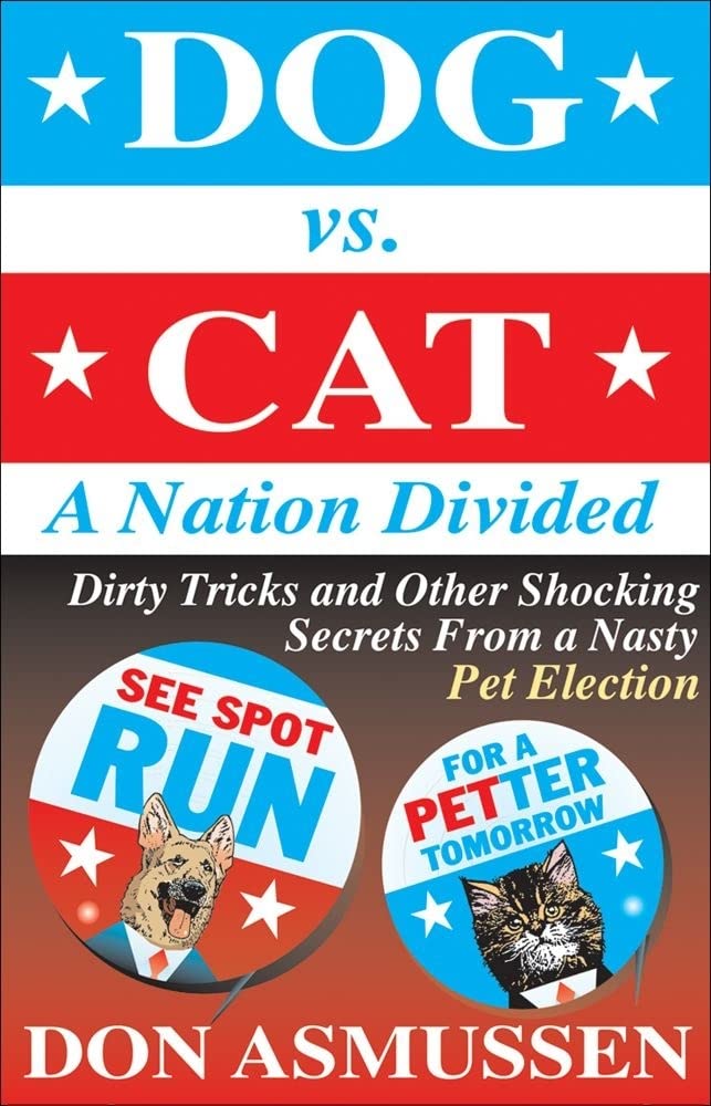 Dog vs. Cat: A Nation Divided: Dirty Tricks and Other Shocking Secrets ...