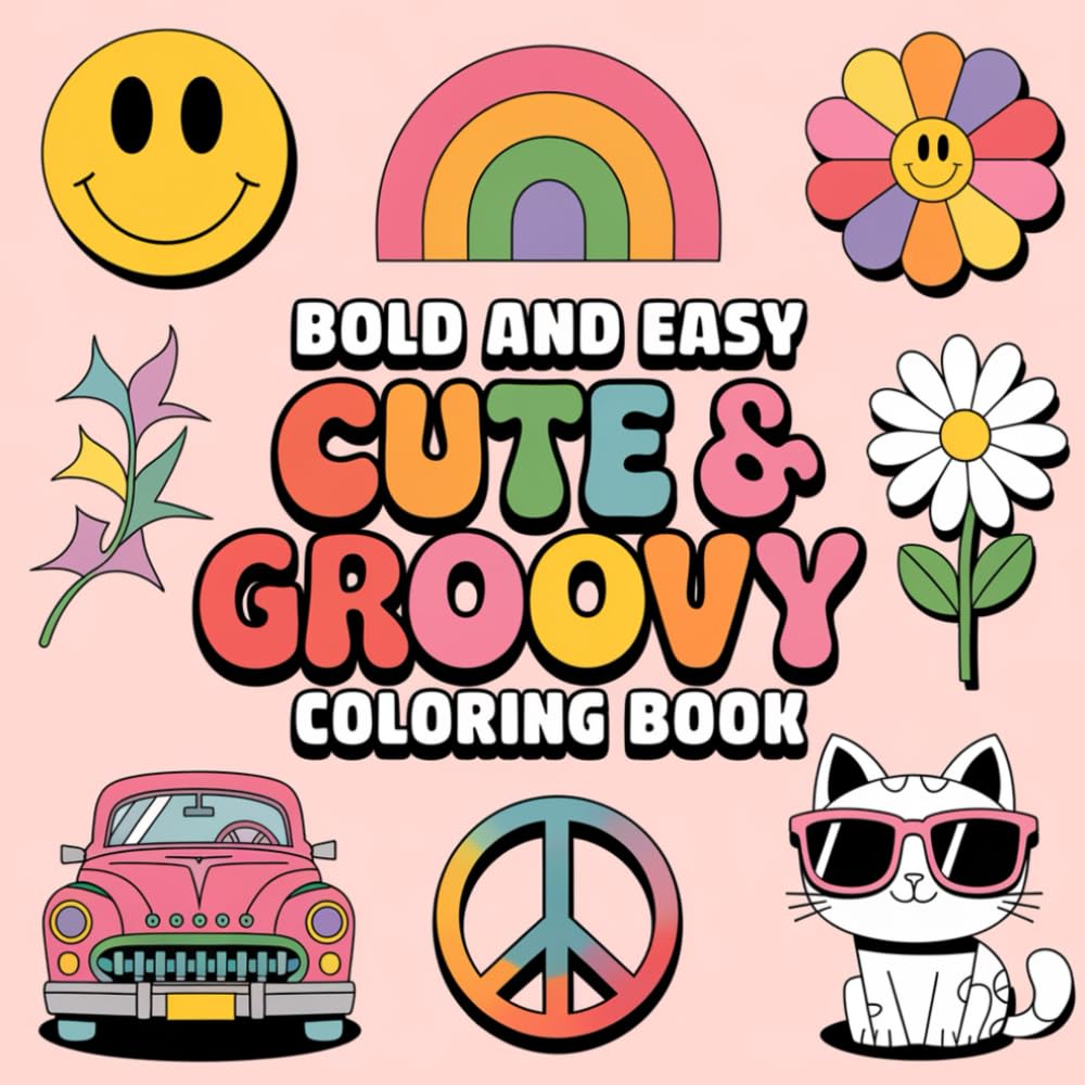 Cute and Groovy Bold and Easy Coloring Book: 50 Coloring Pages for ...