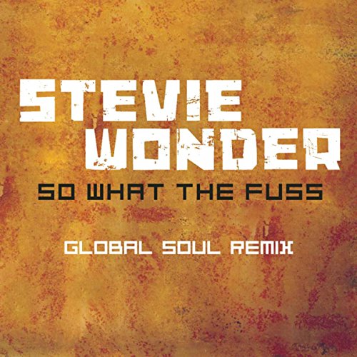 Play So What The Fuss-Global Soul Remix by Stevie Wonder on Amazon Music
