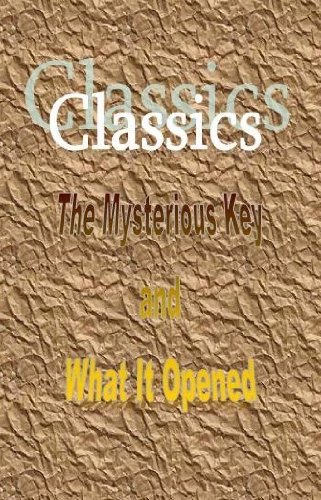 The Mysterious Key and What It Opened (classic edition): L. M. Alcott ...