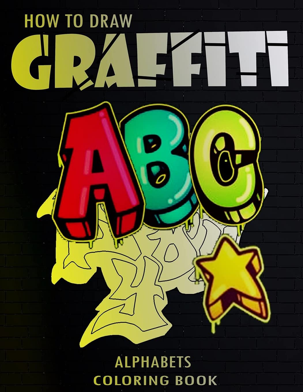 Buy How To Draw Graffiti Alphabets A B C Coloring Book: : A Funny ...