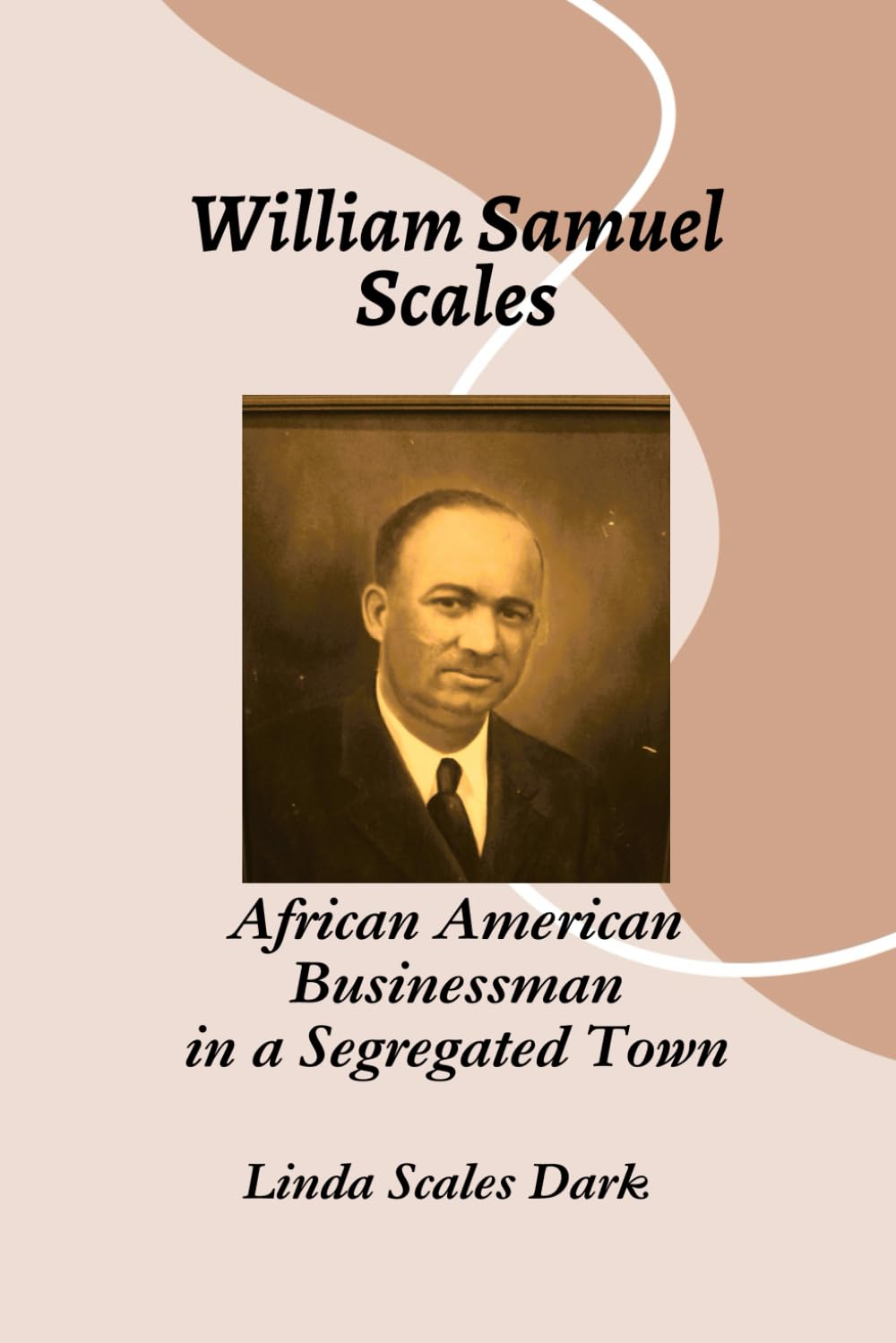 William Samuel Scales: African American Businessman in a Segregated ...