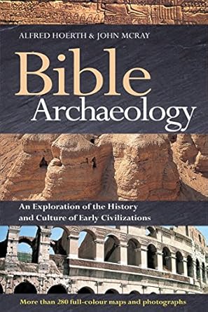 Bible Archaeology: An Exploration of the History and Culture of Early ...