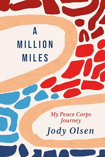 A Million Miles: My Peace Corps Journey: Olsen, Jody: 9781647691851: Amazon.com: Books