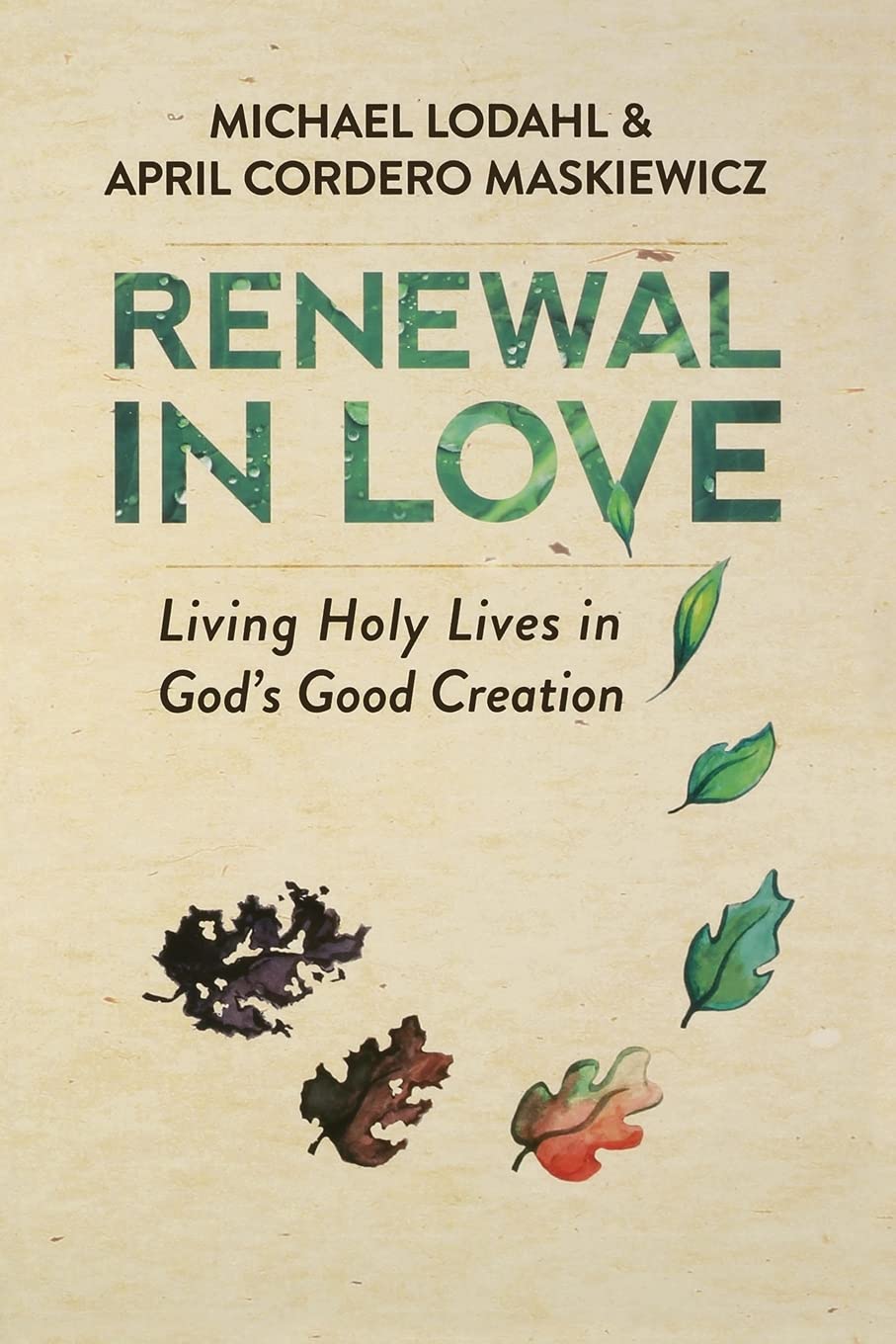 Renewal in Love: Living Holy Lives in God's Good Creation: April ...