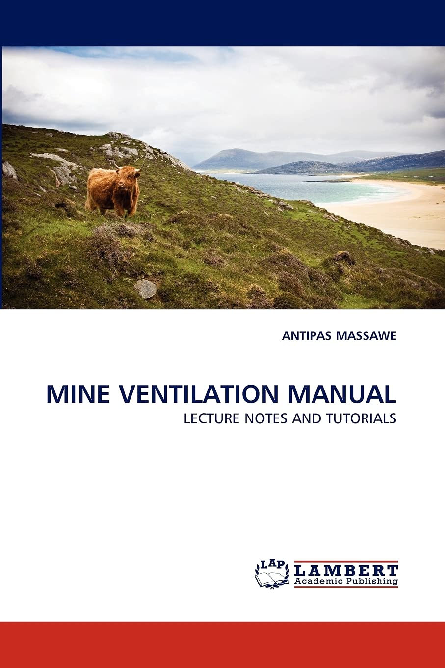 MINE VENTILATION MANUAL: LECTURE NOTES AND TUTORIALS: MASSAWE, ANTIPAS ...