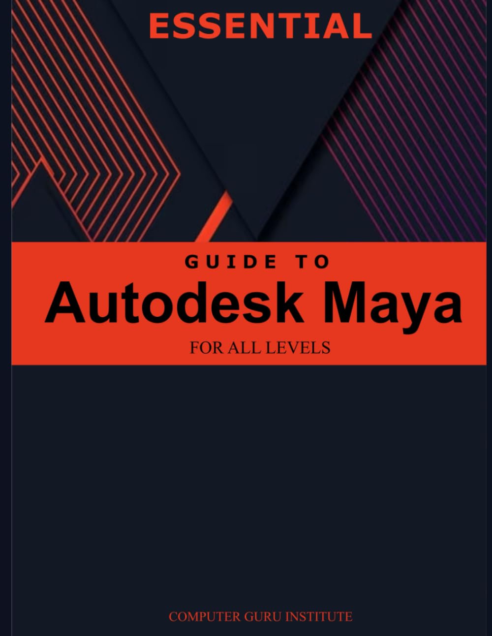 Buy Essential Guide to Autodesk Maya for All Levels (2025 Collection ...