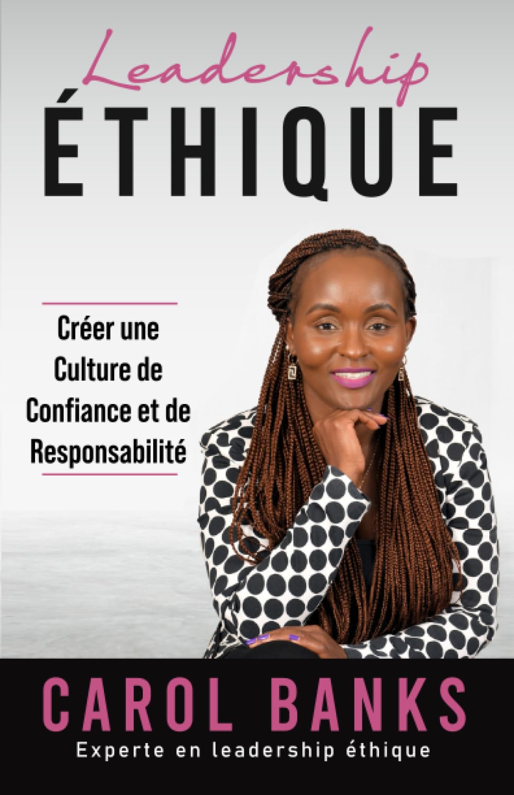 Leadership ÉTHIQUE: Créer une culture de la confiance et de la ...