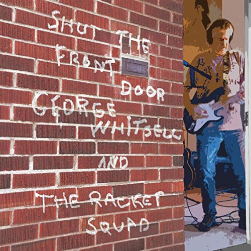Amazon.com: Shut the Front Door : George Whitsell & The Racket Squad ...