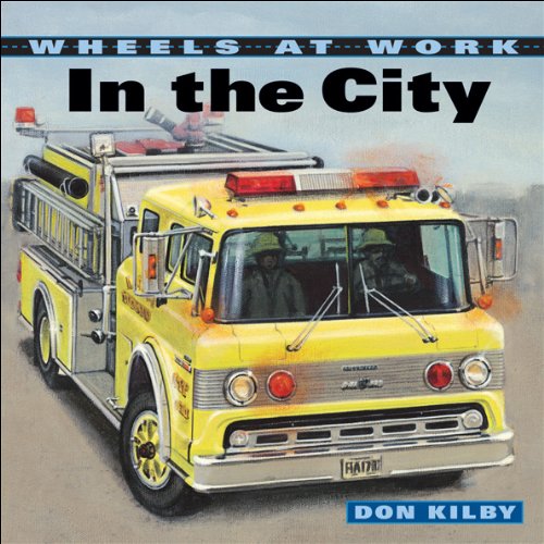 In the City (Wheels at Work): Kilby, Don, Kilby, Don: 9781553374718 ...