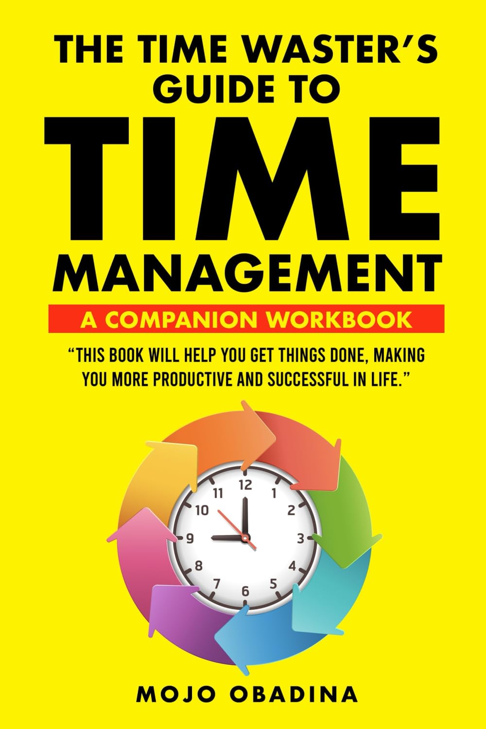 Time Waster's Guide to Time Management: A Companion Workbook: Obadina ...