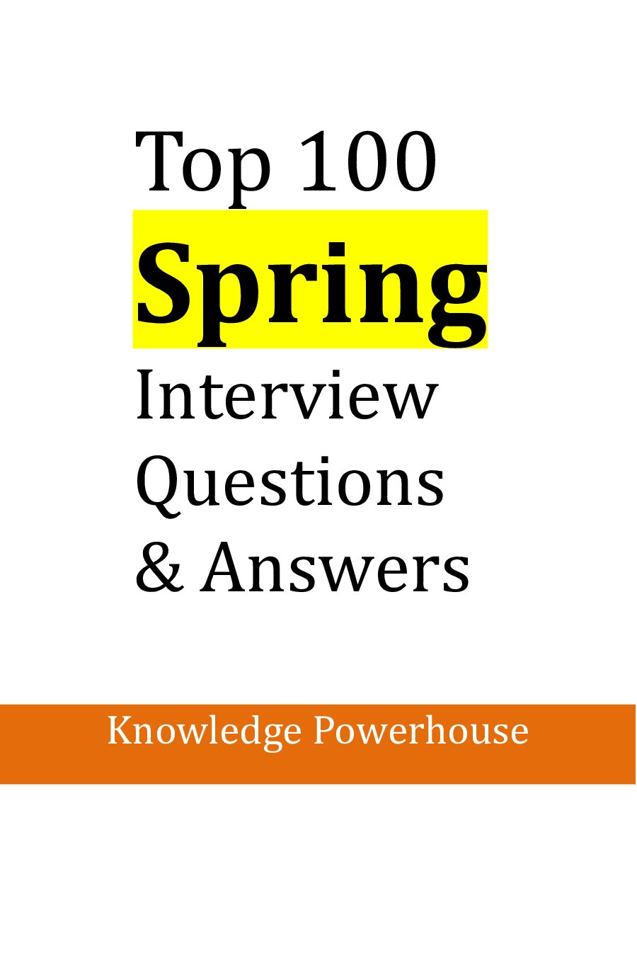 Top 100 Spring Interview Questions & Answers eBook : Powerhouse ...