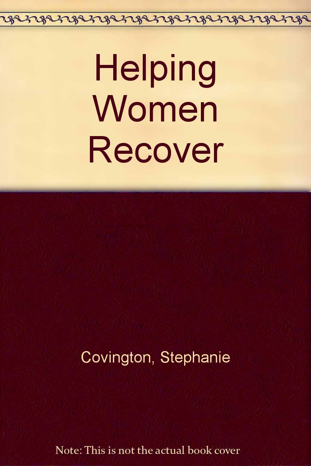 Helping Women Recover: Covington, Stephanie: 9780787948313: Amazon.com ...