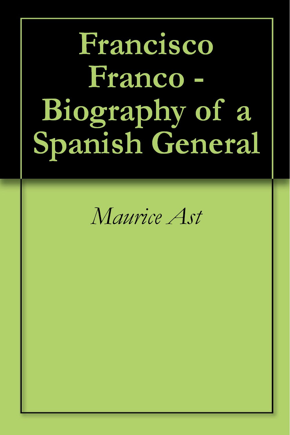 Amazon.com: Francisco Franco - Biography of a Spanish General eBook ...