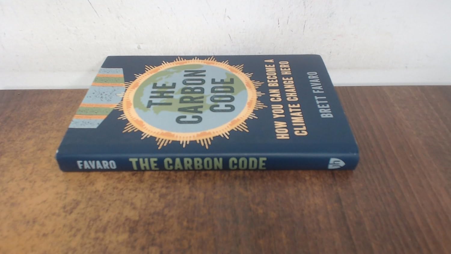 The Carbon Code: How You Can Become a Climate Change Hero: Favaro ...
