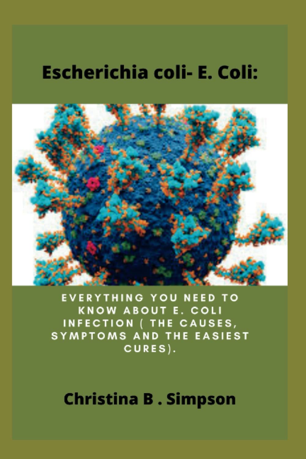 Buy Escherichia coli- E. Coli:: Everything You Need to Know About E ...