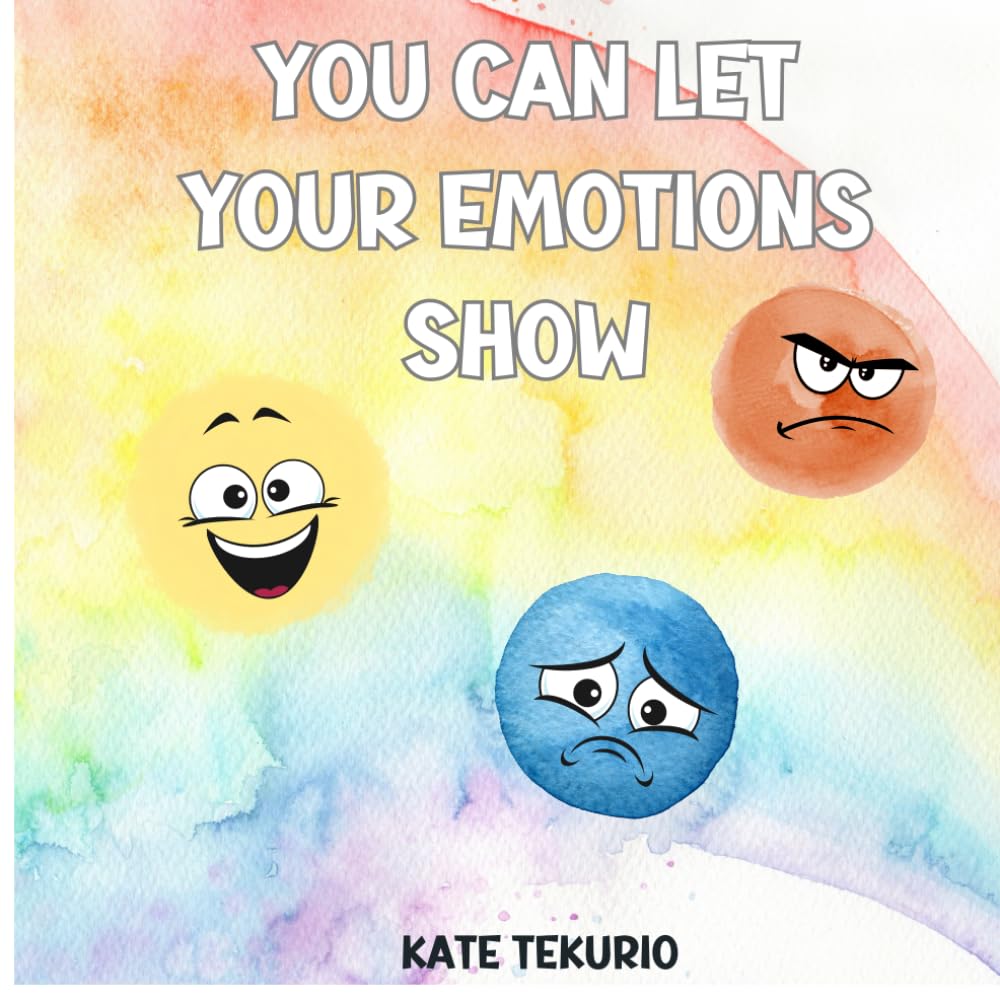 You Can Let Your Emotions Show: Children's Book to Teach About Emotions ...