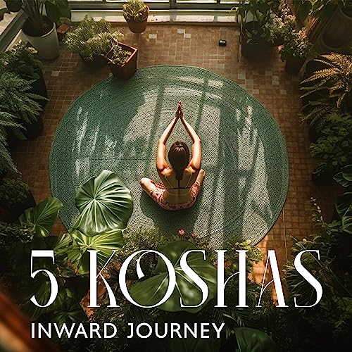 5 Koshas Inward Journey: Access Your True Self, Physical, Energetical ...
